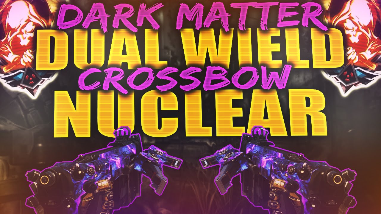 Black Ops 3: Dual Wield "Dark Matter Camo" Crossbow Nuclear! (BO3 NX ...