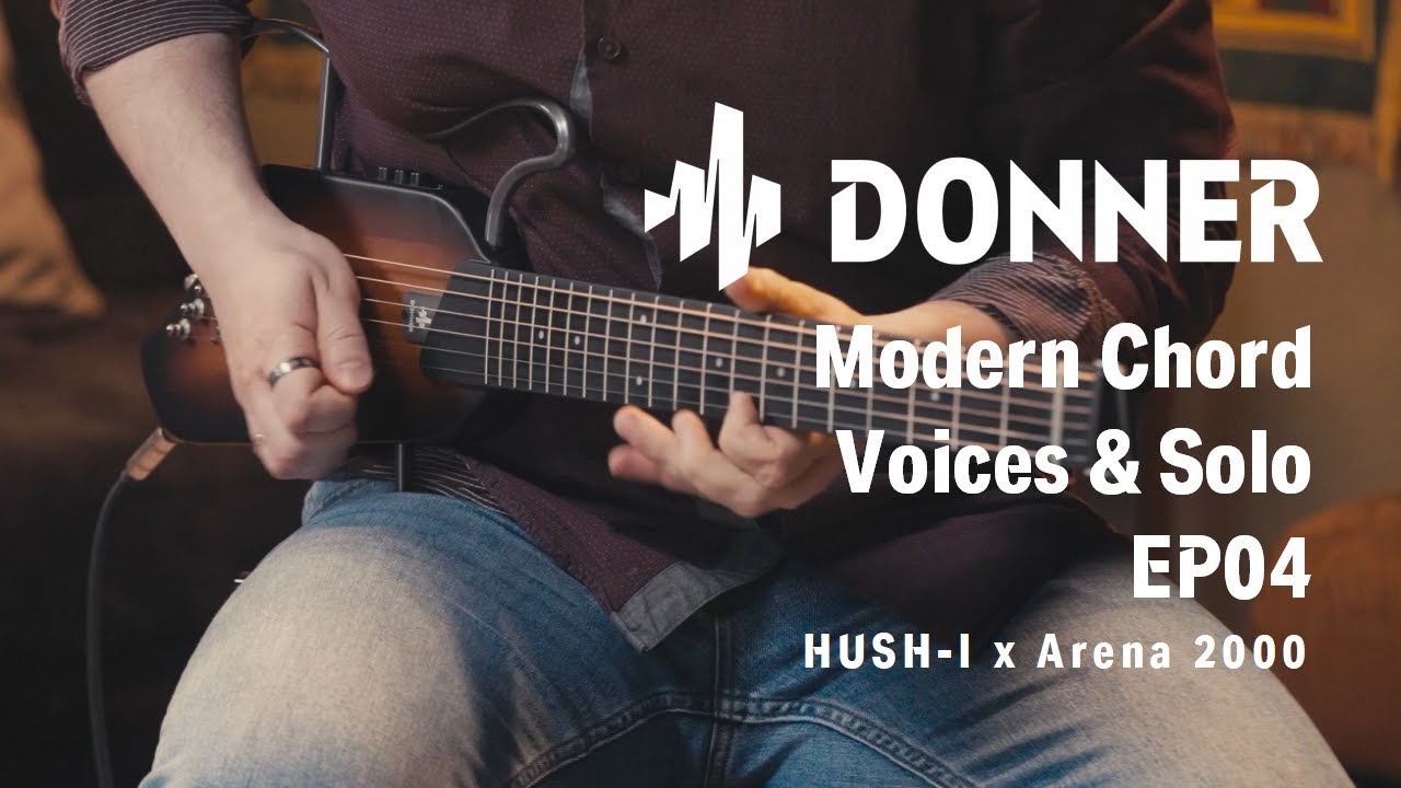 Modern chord voices and solos EP04丨Hush-I Guitar x Arena 2000丨Donner ...