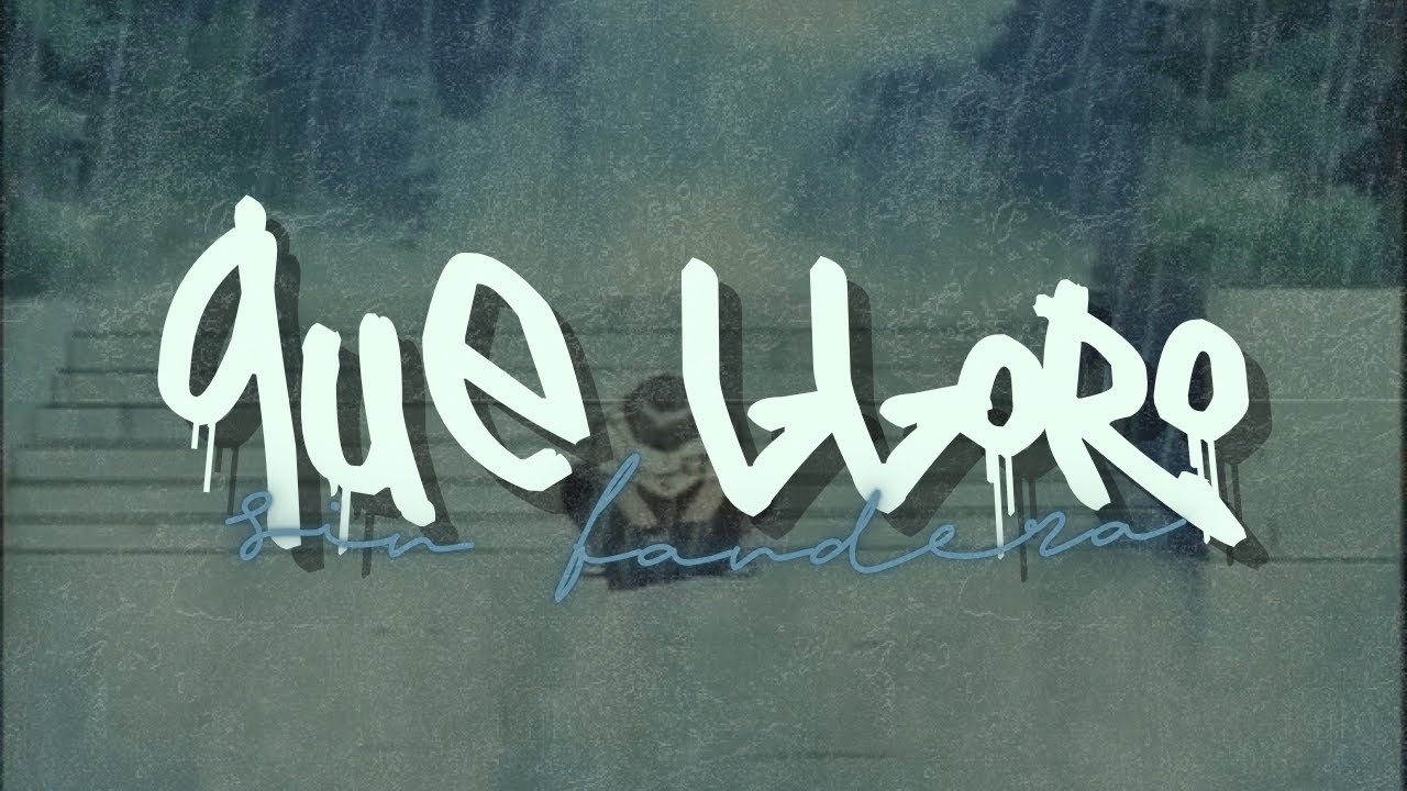 Sin Bandera - Que Lloro [Letra] - YouTube