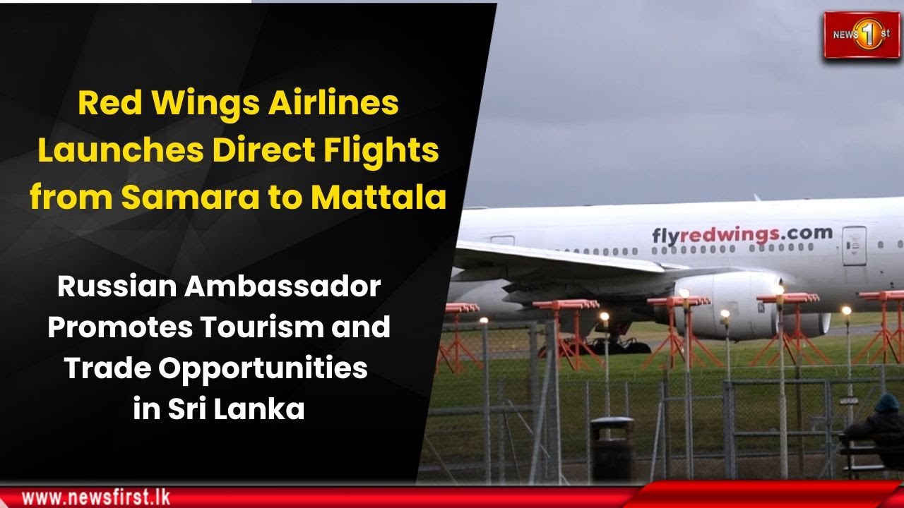Red Wings Airlines Launches Direct Flights from Samara to Mattala - YouTube