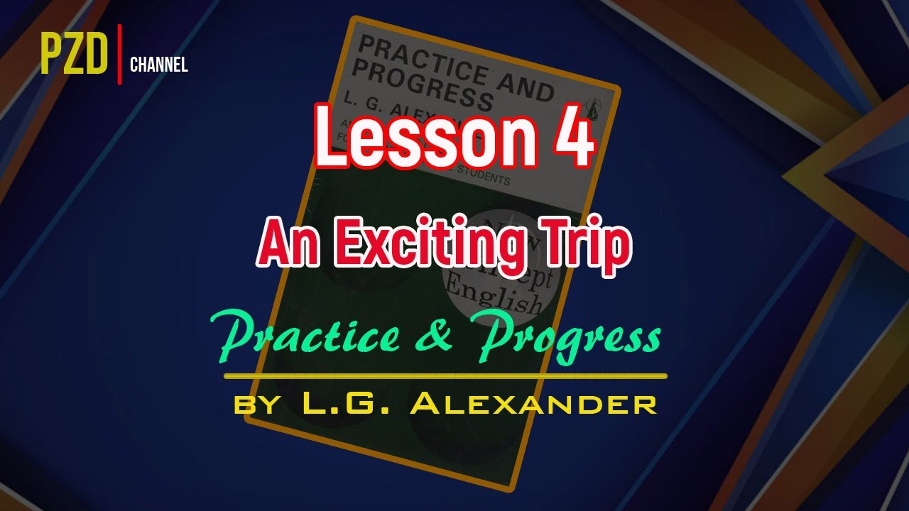Lesson 4 : An Exciting Trip I Practice & Progress - YouTube