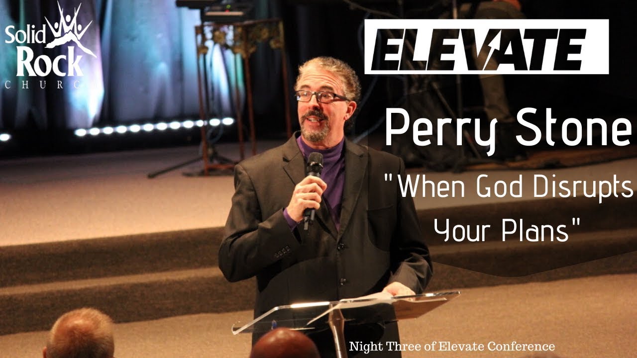 Elevate Conference 2019 - When God Disrupts Your Plans. | Perry Stone ...