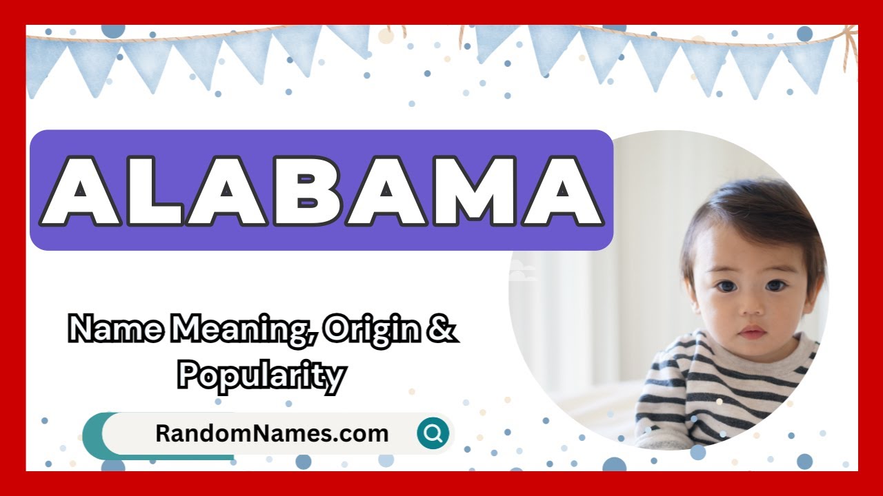 Alabama - Baby Boy Name Meaning, Origin & Popularity - RandomNames.com ...
