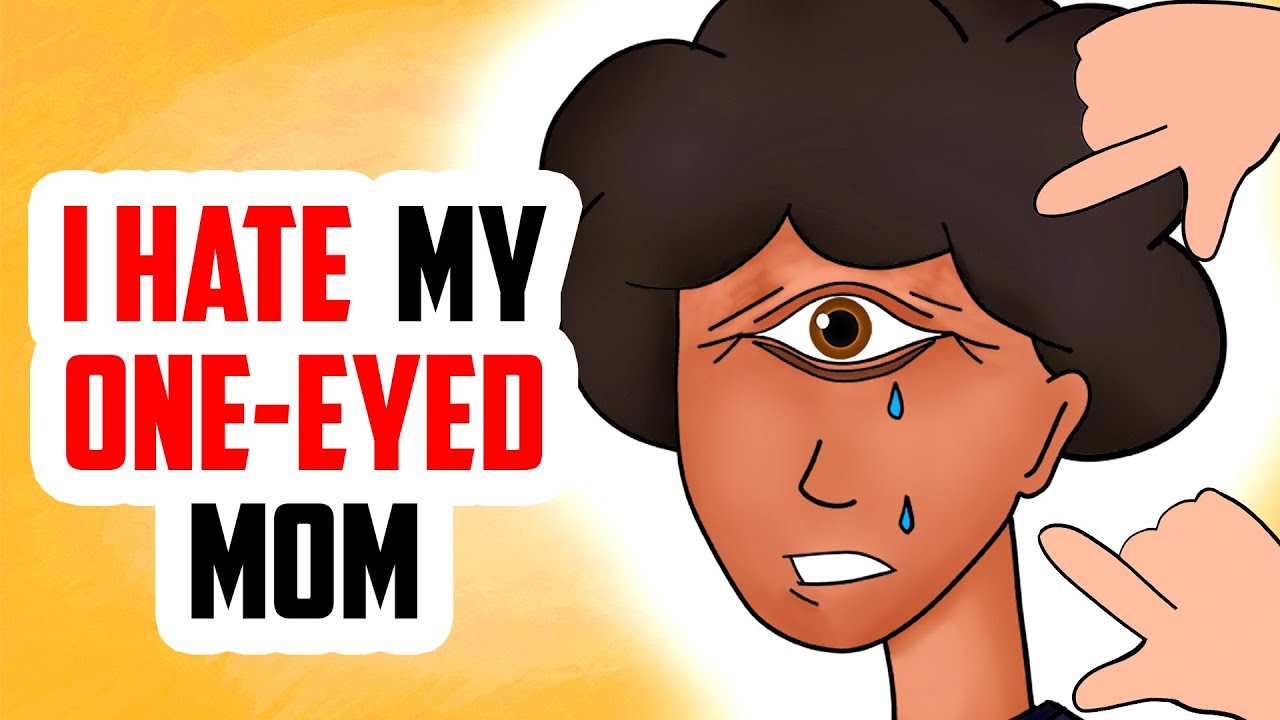 I HATE my ONE-EYED MOM | my storytime - YouTube