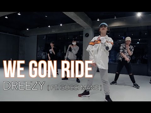 WE GON RIDE - DREEZY(FEAT. GUCCI MANE ) / SORI NA CHOREOGRAPHY - YouTube