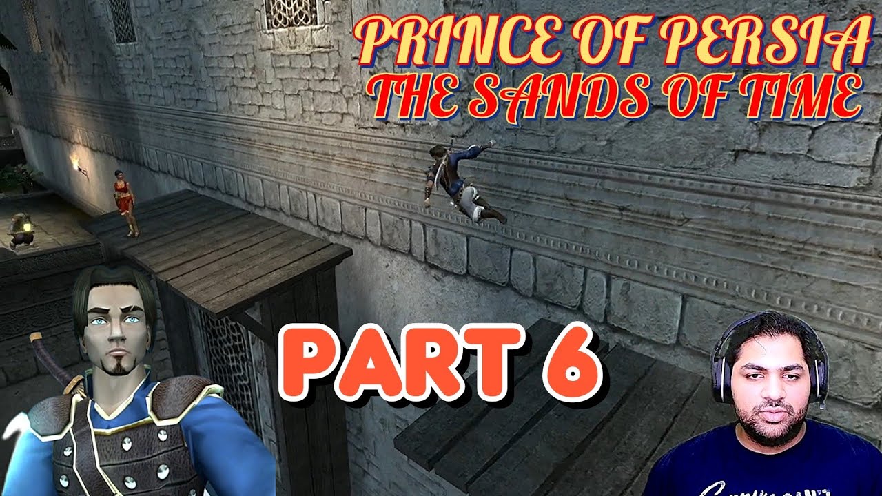 Prince of Persia: The Sands of Time Gameplay Walkthrough Part 6 - YouTube