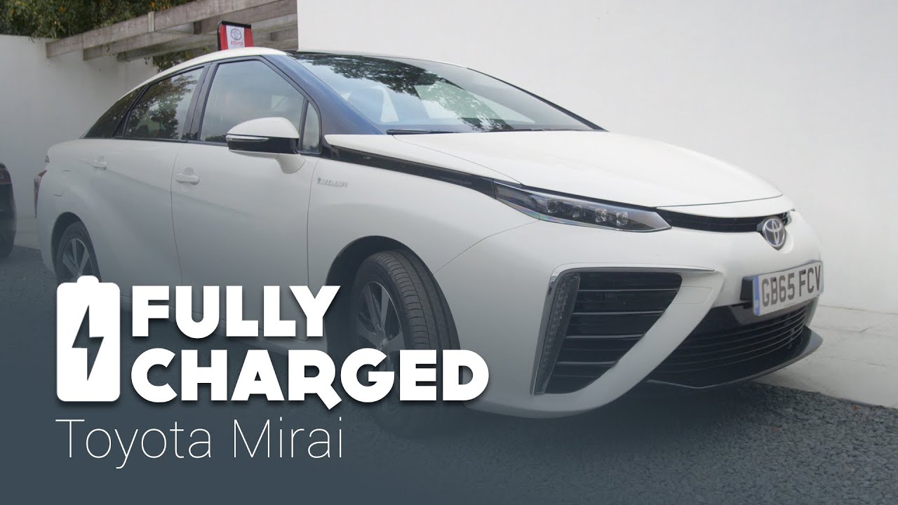 Toyota Mirai Hydrogen Fuel Cell hybrid car | Fully Charged - YouTube