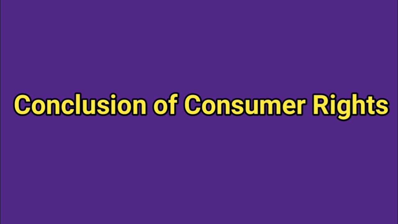 Conclusion of Consumer Rights - YouTube