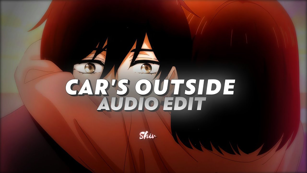 Car's outside - james Arthur [EDIT AUDIO] - YouTube