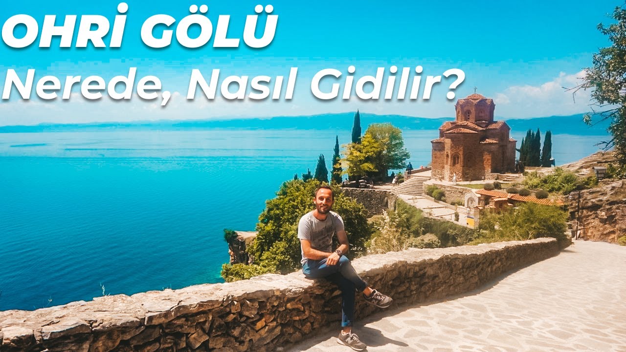 Ohri Gölü Hakkında Bilgi, Nerede, Nasıl Gidilir? Ohri Gölü Tekne ...
