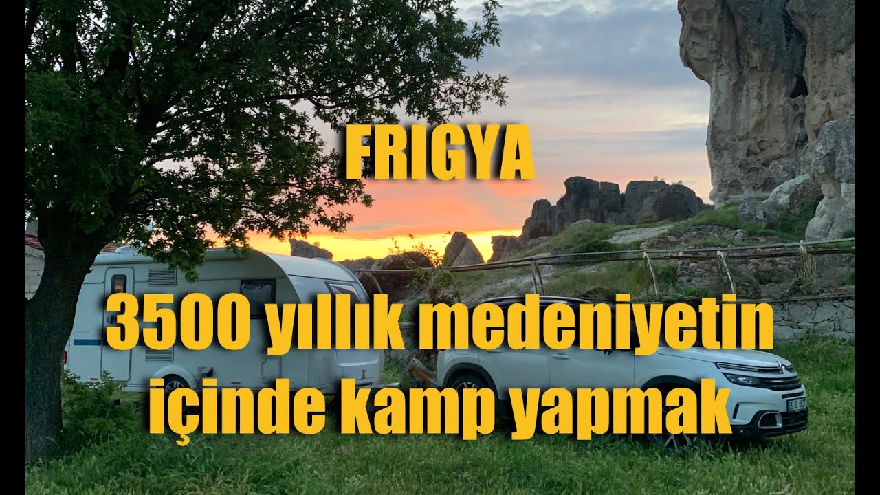 Frigya, Binlerce yıllık tarih içinde kamp / Frigya, camping in ...