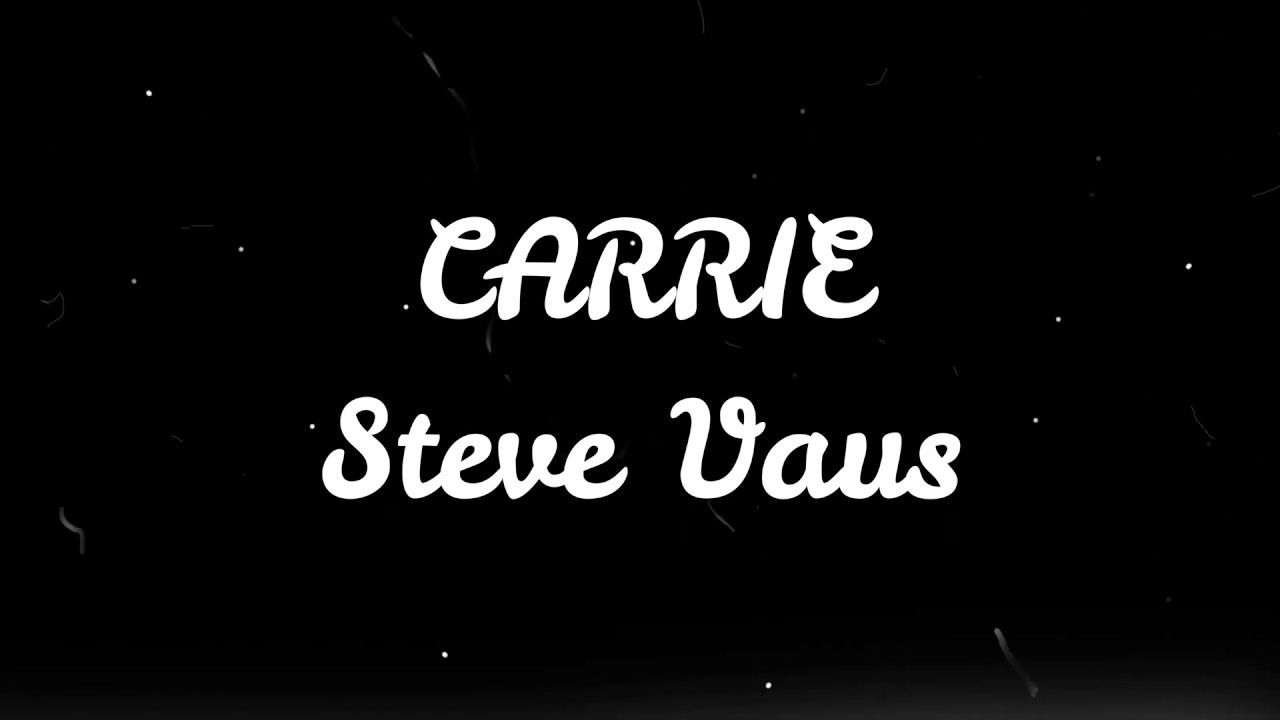 Carrie - Steve Vaus (Lyrics) - YouTube