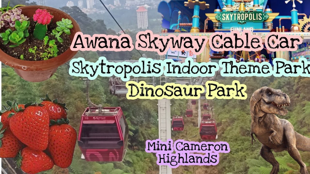 Awana Skyway Genting Highlands Cable Car | Dinosaur Park| Indoor Theme ...