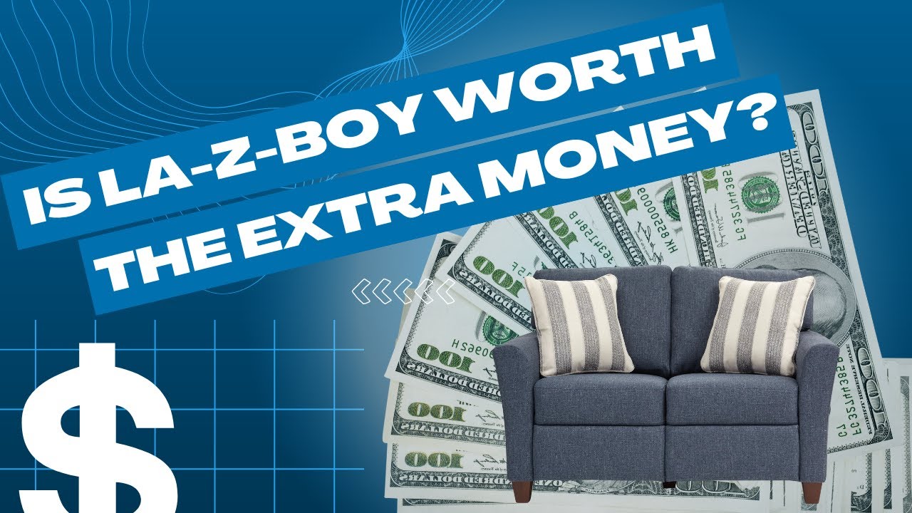 Is La-Z-Boy Worth The Extra Money? - YouTube