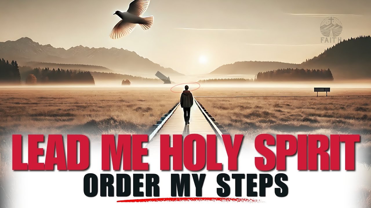 HOLY SPIRIT LEAD ME AND ORDER MY STEPS (Morning Devotional Prayer To ...