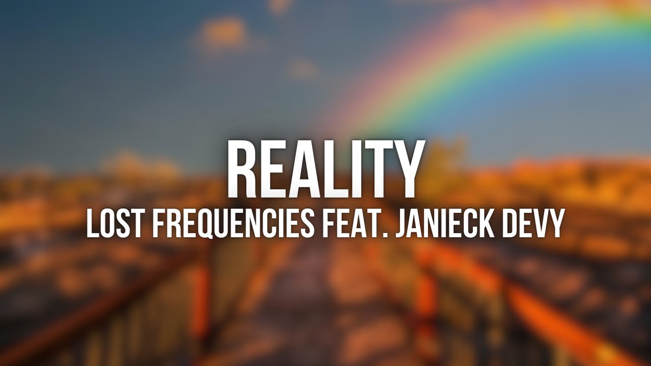 Reality - Lost Frequencies feat. Janieck Devy (Lyrics) - YouTube