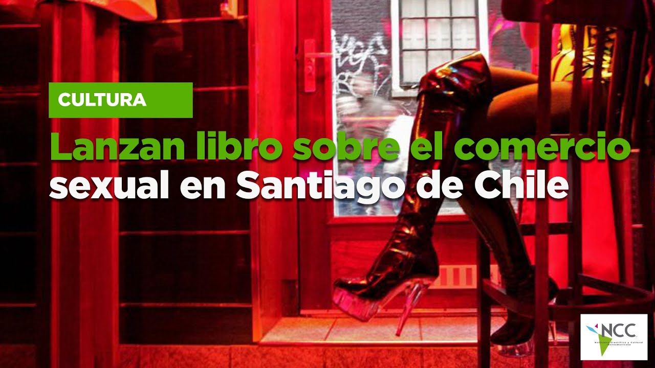 Lanzan libro sobre el comercio sexual en Santiago de Chile - YouTube