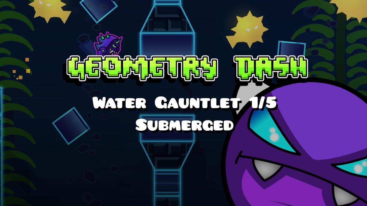 Submerged - Water Gauntlet [1/5] - Geometry Dash - YouTube