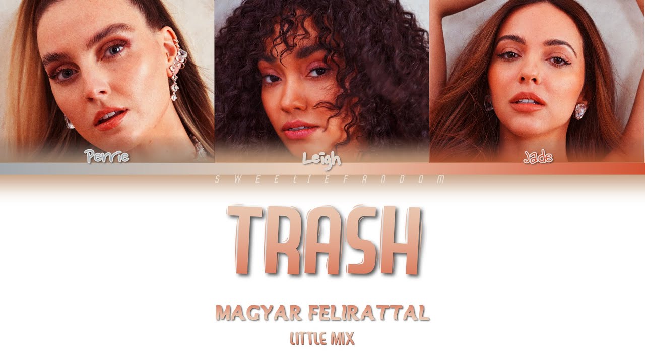 Little Mix - Trash (magyar felirattal) - YouTube