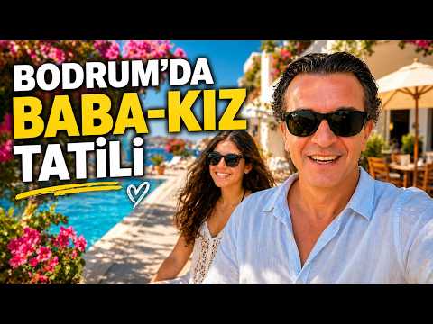 Bodrum Tatilimiz | Baba Kız Bodrum Vlog
