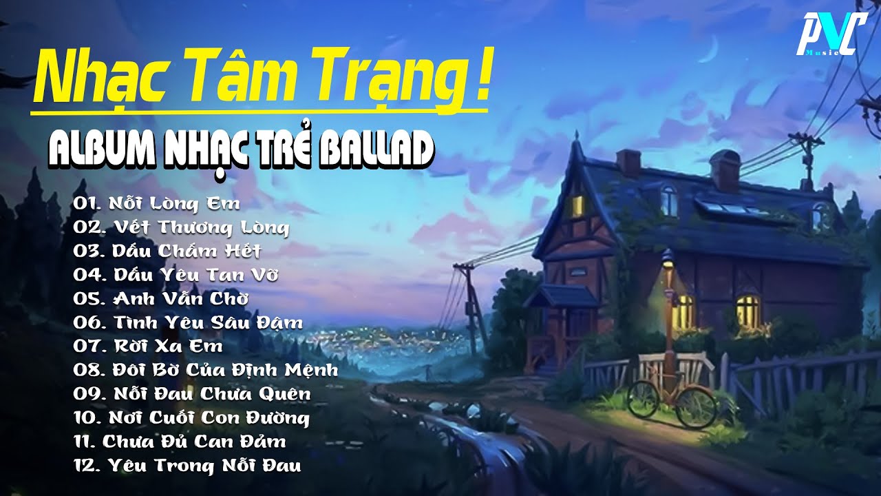 Album Nhạc Trẻ Ballad Tâm Trạng Hay Nhất Nỗi lòng Em - Nhạc Chill 2024 ...