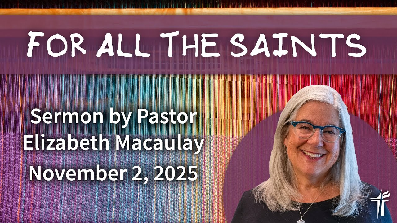 For All the Saints | Sermon by Pastor Elizabeth Macaulay - November 2 ...