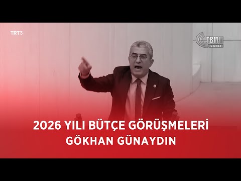 GÖKHAN GÜNAYDIN - 2026 YILI BÜTÇE GÖRÜŞMELERİ   21/12/2025