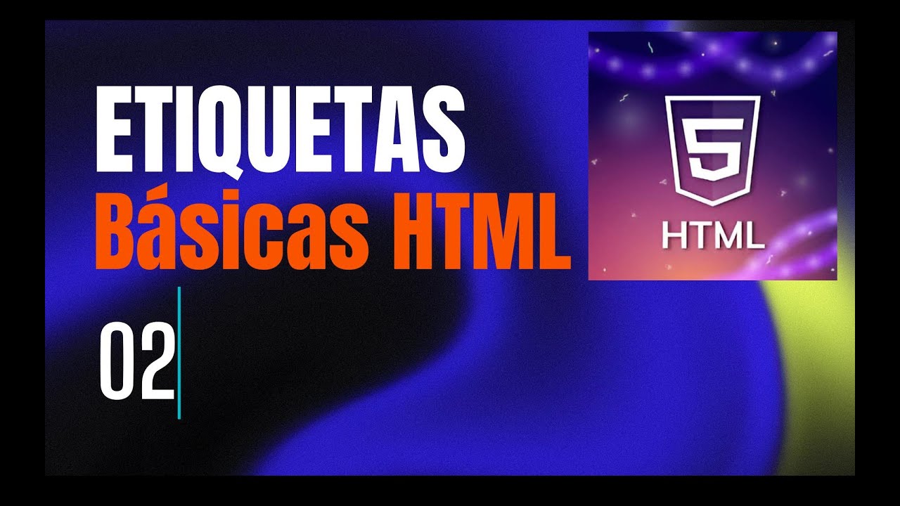 Etiquetas básicas HTML | 2 PARTE | Etiquetas básicas HTML: fundamentos ...