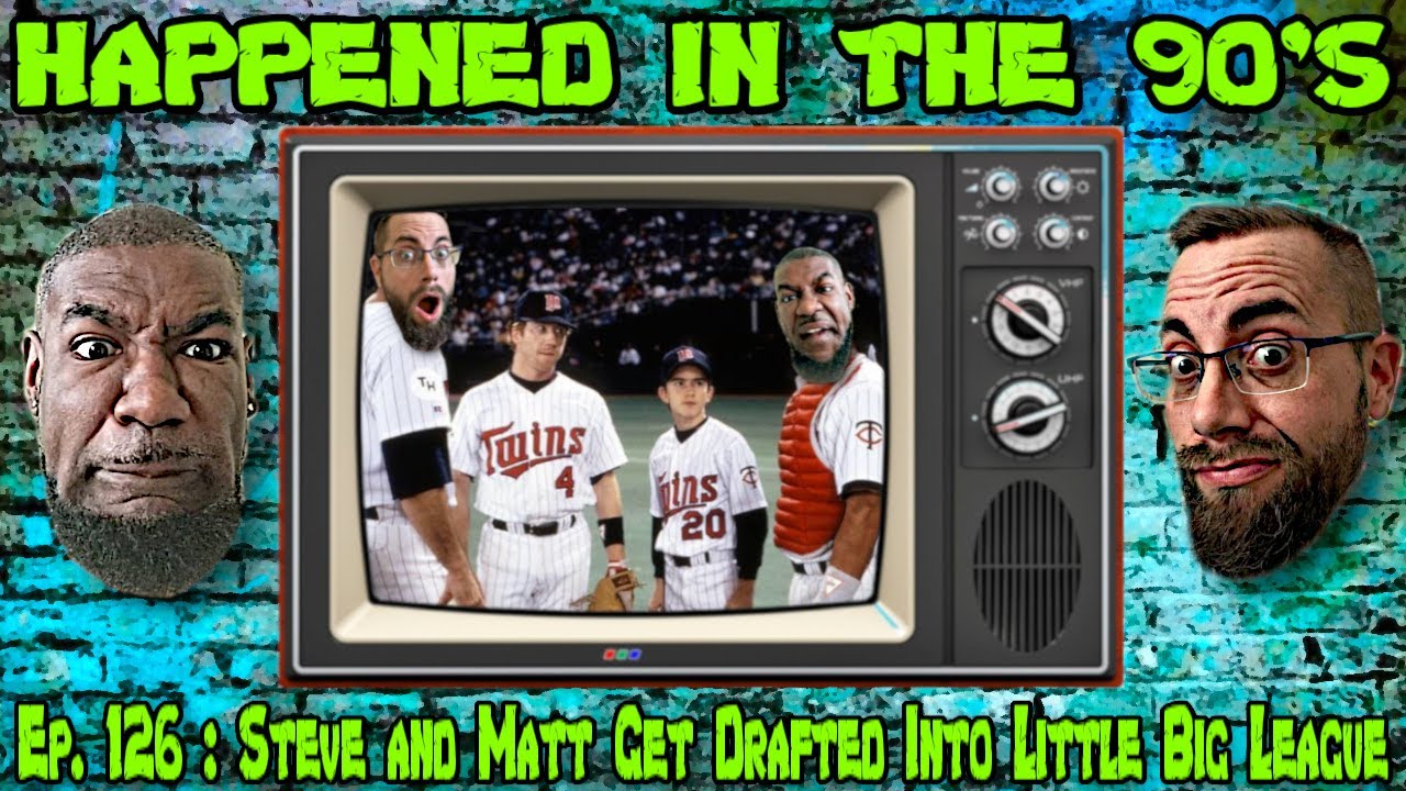 Ep. 126 : Steve and Matt Get Drafted Into Little Big League | Happened ...