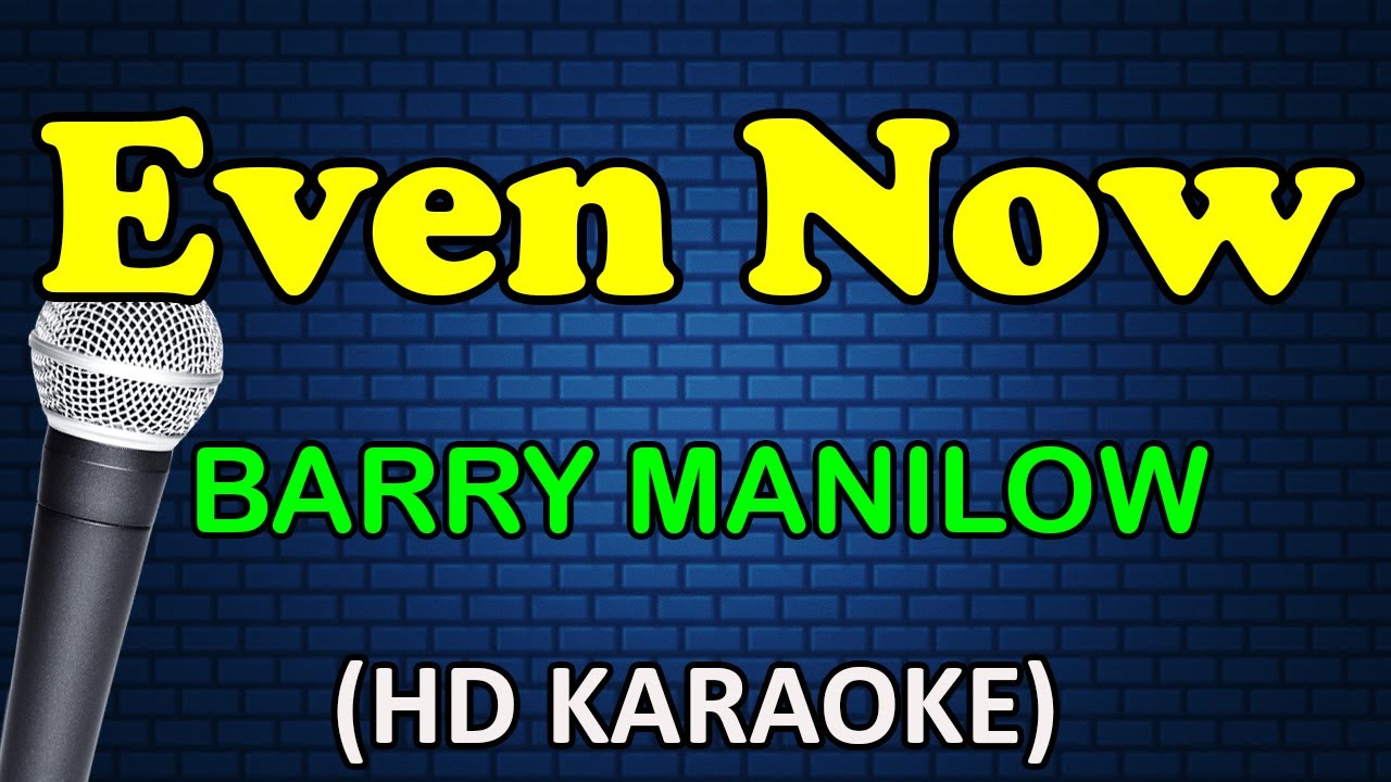 EVEN NOW - Barry Manilow (HD Karaoke) - YouTube