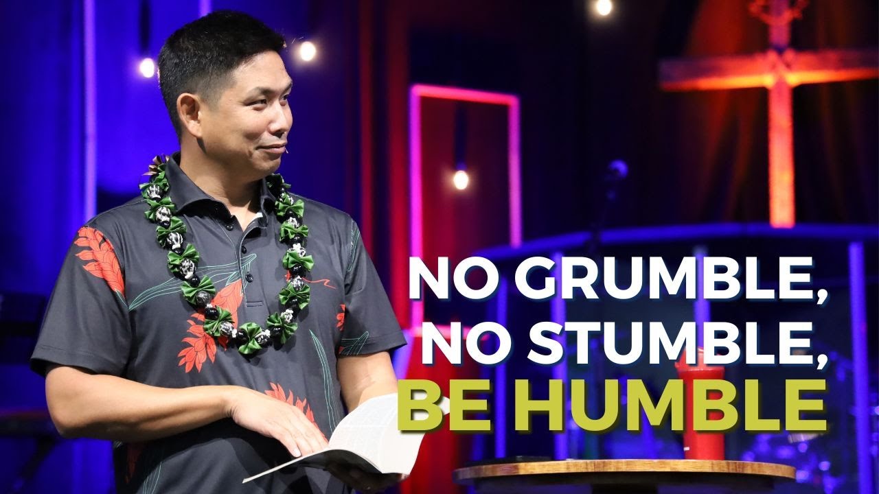 No Grumble, No Stumble, Stay Humble! | Pastor Brandon Ahu - YouTube