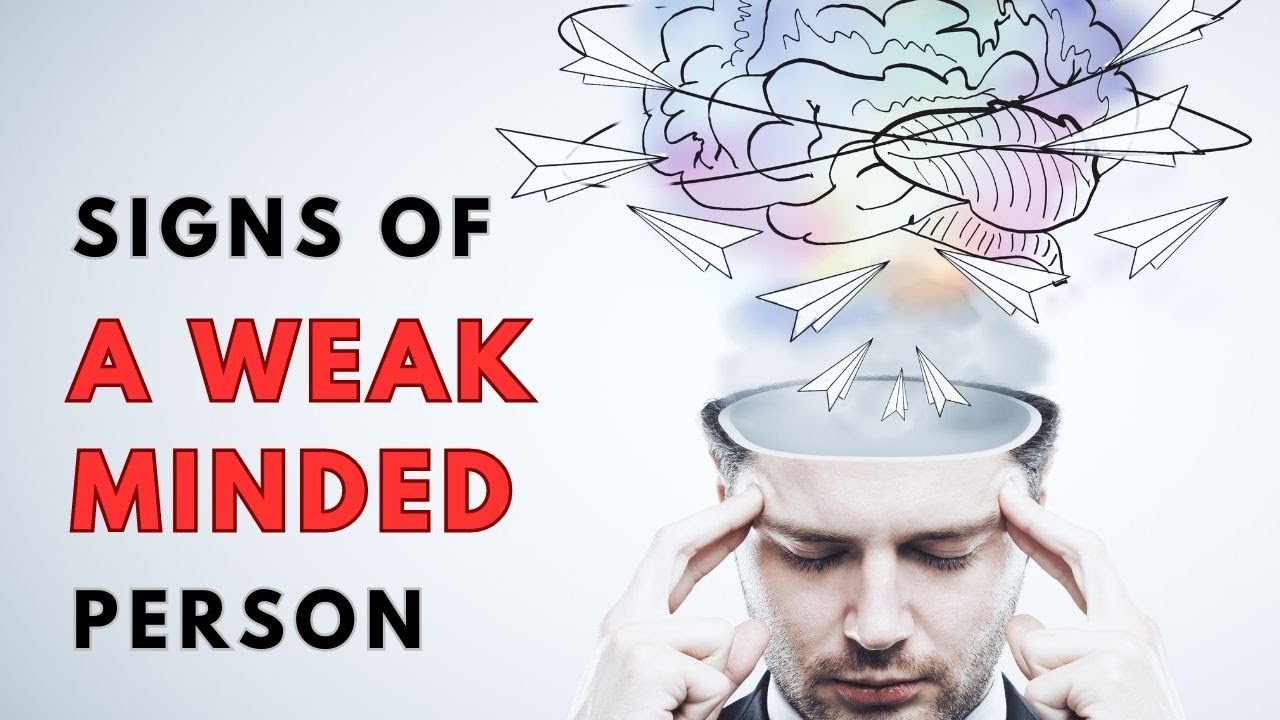 11 Signs of a Weak Minded Person - YouTube