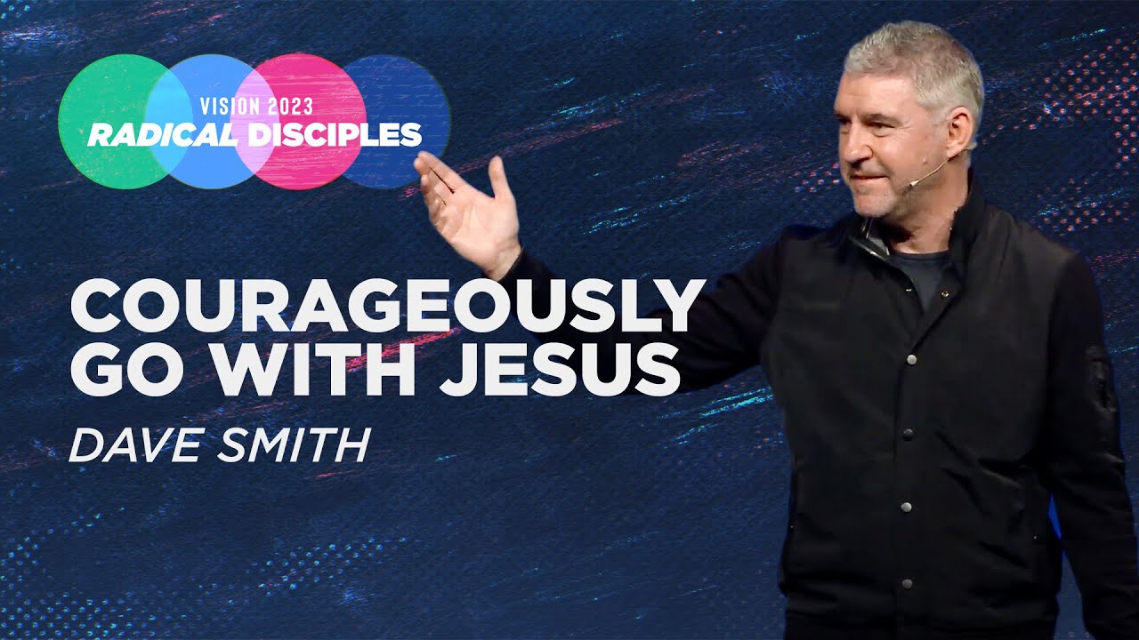 Vision 2023 – Part 4: Courageously Go With Jesus - YouTube