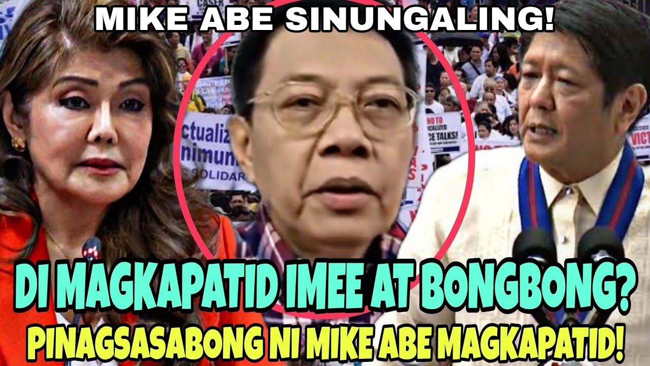 DI MAGKAPATID IMEE AT BONGBONG?PINAGSASABONG MIKE ABE MAGKAPATID!#news ...