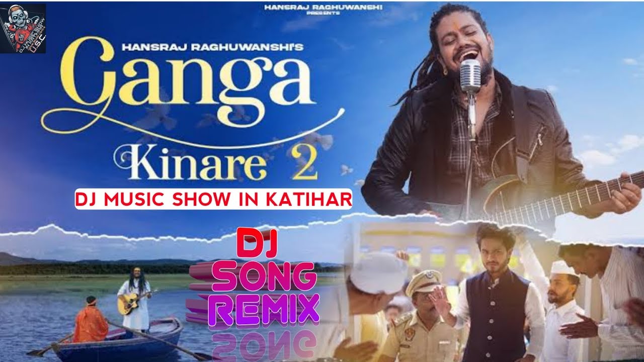 Ganga Kinare Dj Song Remix || Hansraj Raghuwanshi || Chetanye ...