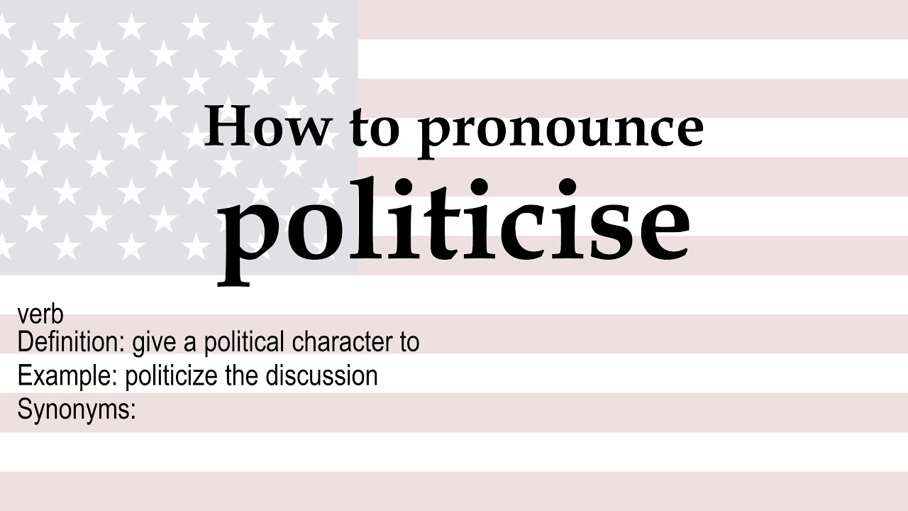 How to pronounce 'politicise' + meaning - YouTube