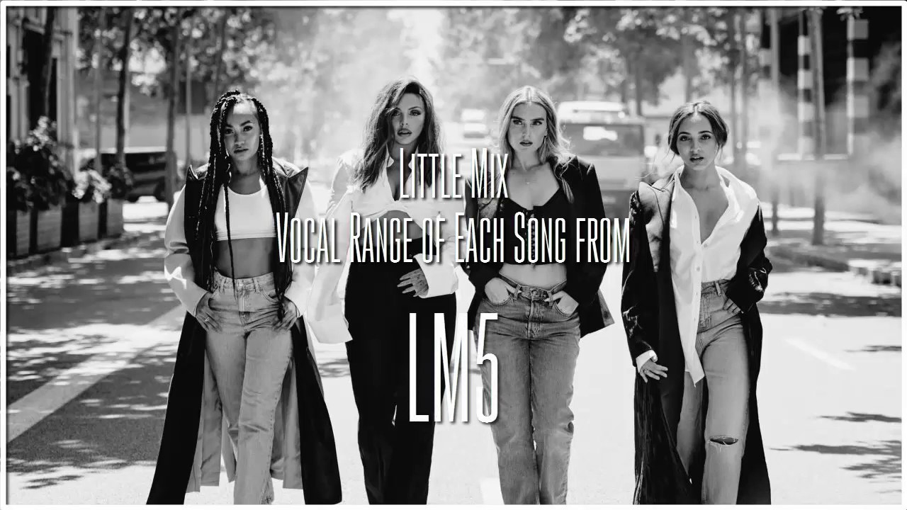 Little Mix : Vocal Range of Each Song from "LM5" - YouTube