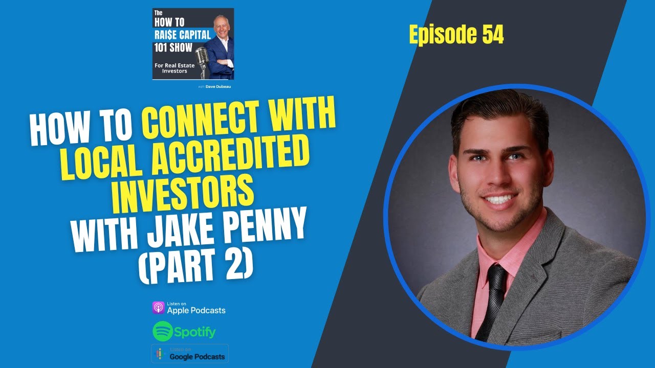 54. How to Connect with Local Accredited Investors with Jake Penny ...
