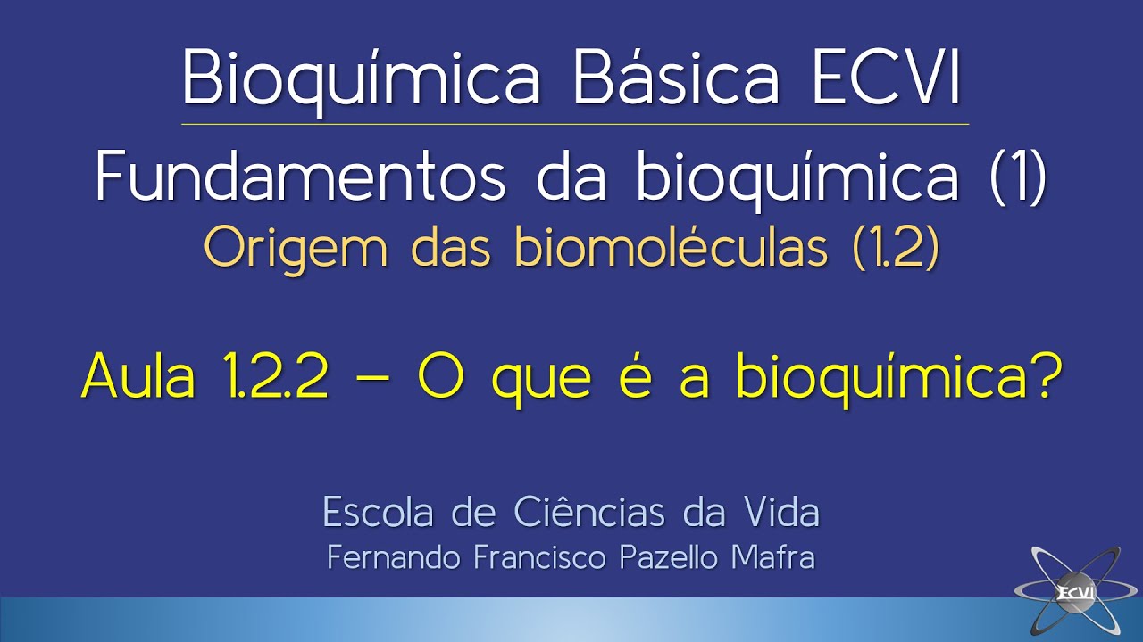 Bioquímica Básica ECVI - Aula 1.2.2: O que é a bioquímica? - YouTube