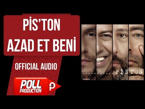 Pis'ton - Azad Et Beni - ( Official Audio )