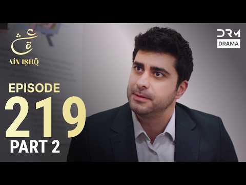 Turkish Drama in Urdu | Ain Ishq | Episode 219 - Part 2 | One Love | UD1O