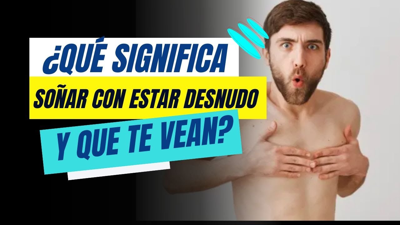 Qué significa soñar con ESTAR DESNUDO Y TE VEN?#significadodelossueños #sueños # ...
