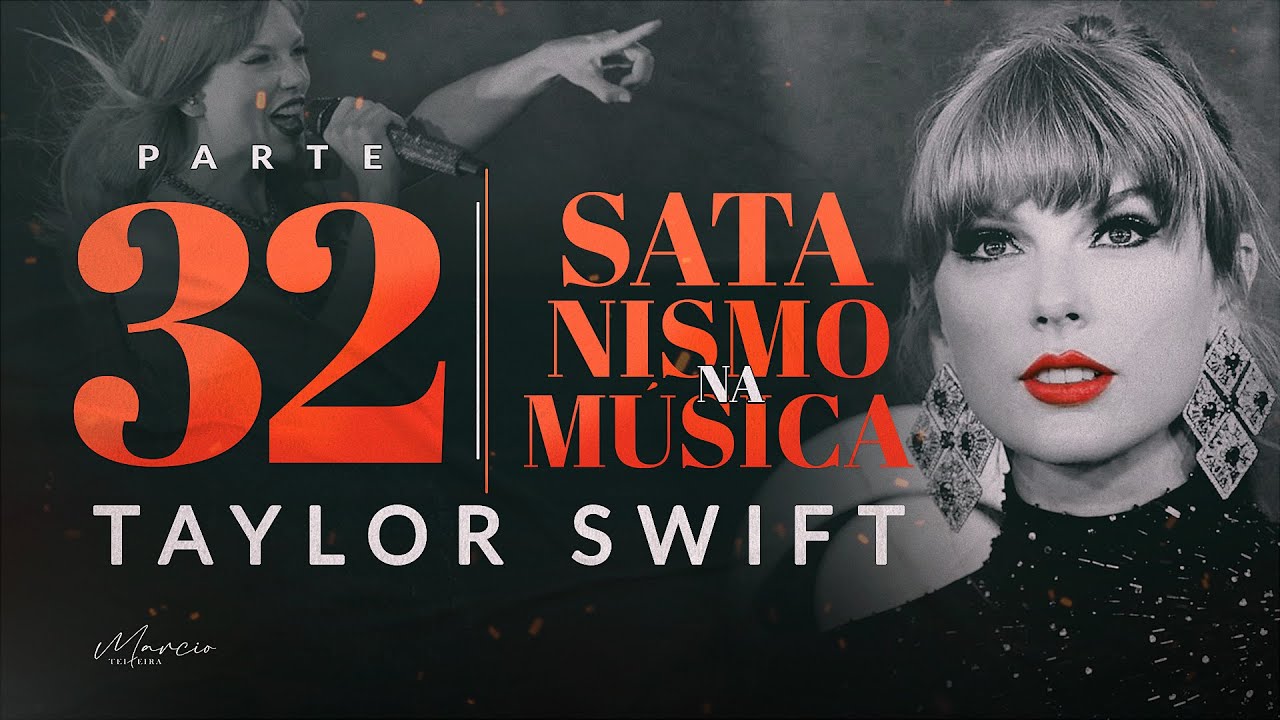 SÉRIE SATANISMO NA MÚSICA - Parte 32 - Taylor Swift - Marcio Teixeira ...