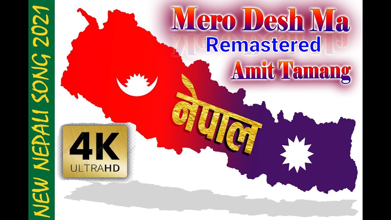 Mero Desh ma - Amit Tamang | Remastered | New Nepali song 2021 | 4K ...