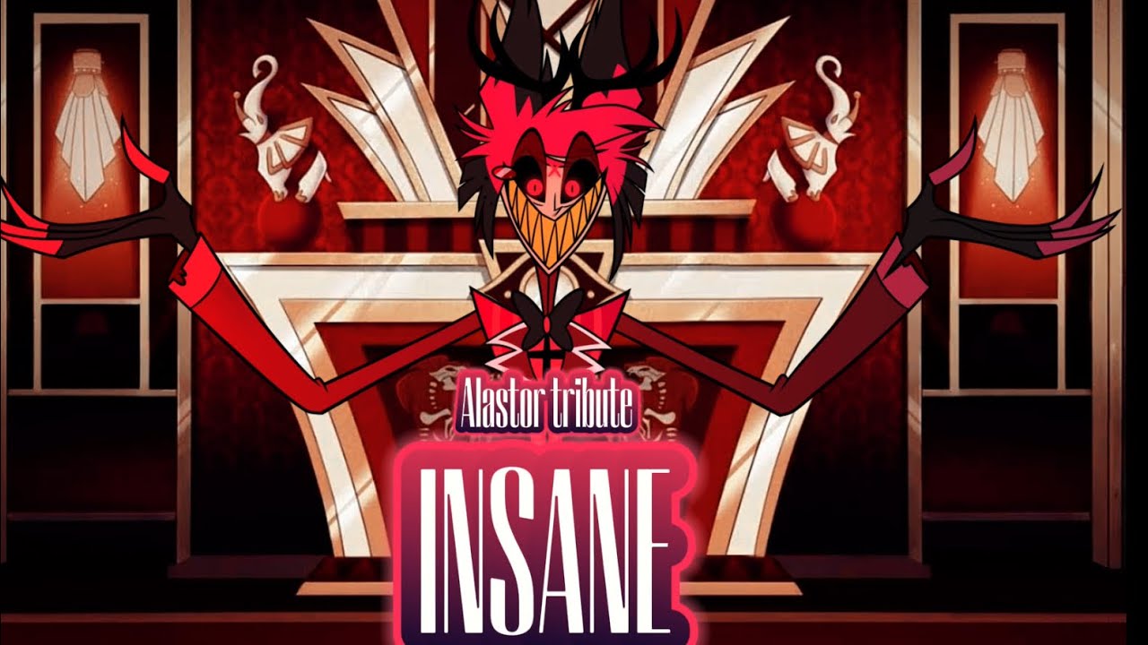 Insane-Alastor Tribute - YouTube