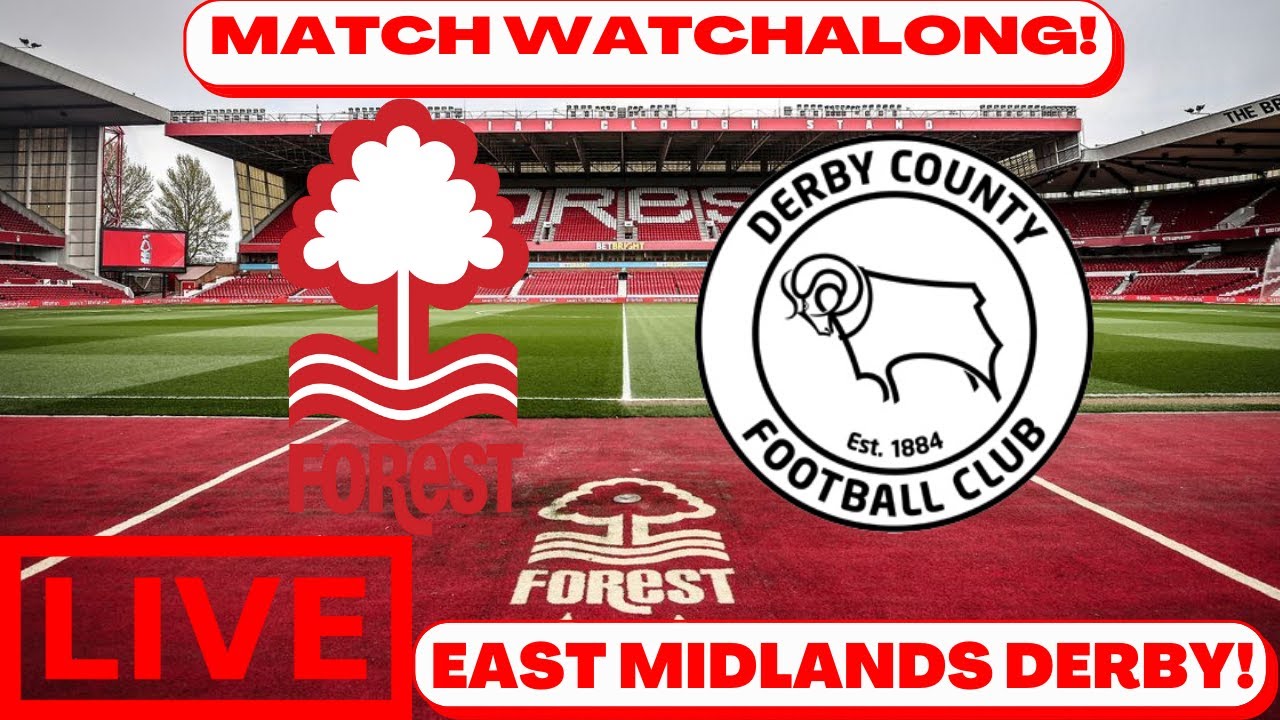 NOTTINGHAM FOREST 2-1 DERBY COUNTY LIVE WATCHALONG!| EAST MIDLANDS ...