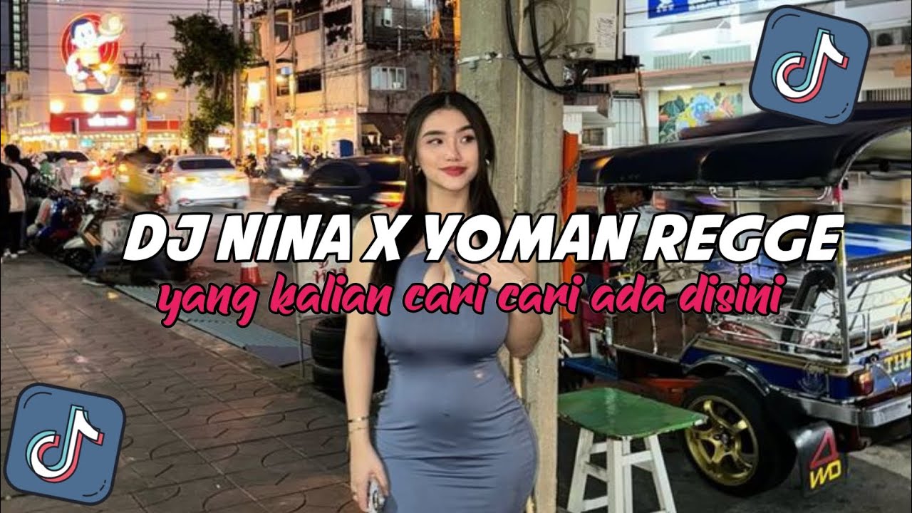 DJ NINA X YOMAN REGGAE YOMAN GK INI TUMBUH LEBIH BAIK VIRAL CARI ...