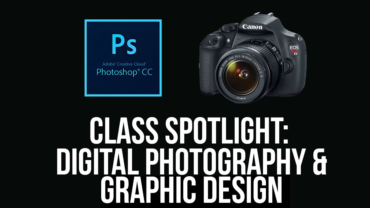 Class Spotlight: Digital Photography and Graphic Design - YouTube