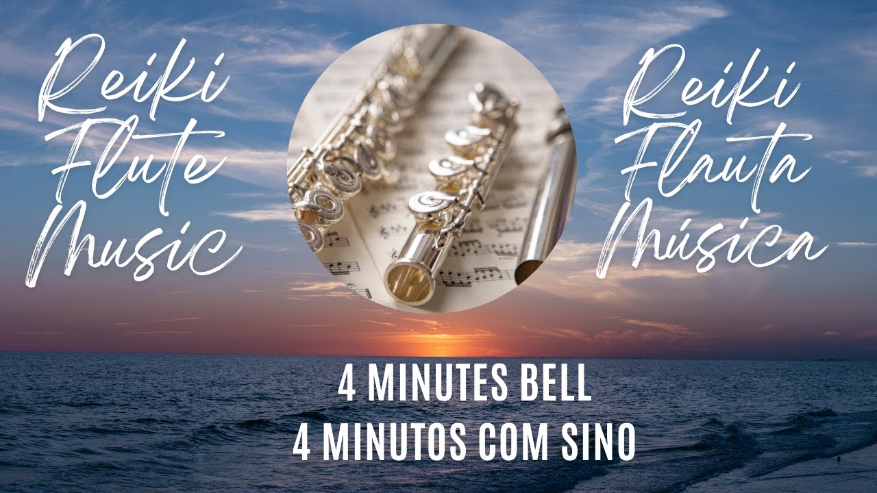 Reiki flute music - 4 minutes bell | Reiki - 4 minutos flauta com sino ...