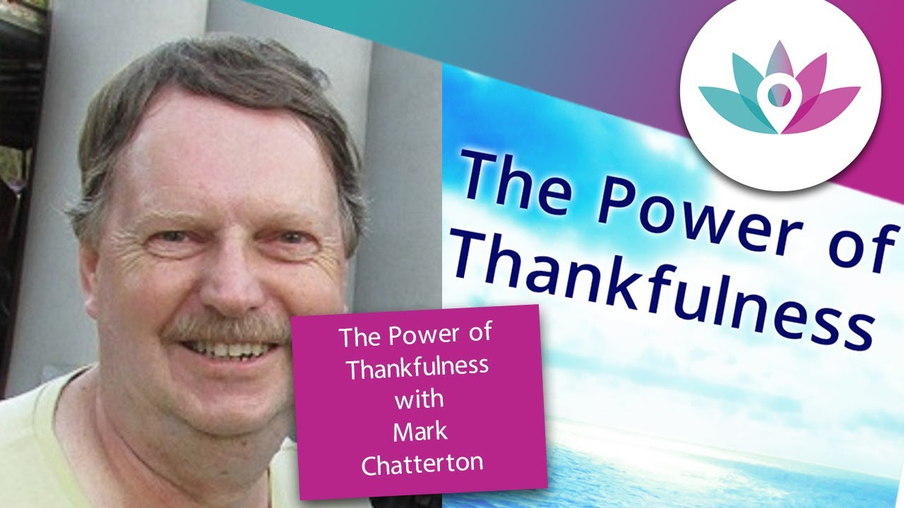The Power of Thankfulness with Mark Chatterton - YouTube